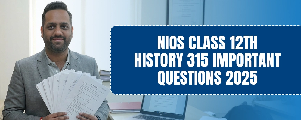 NIOS Class 12 History 315 Important Questions | Unnati